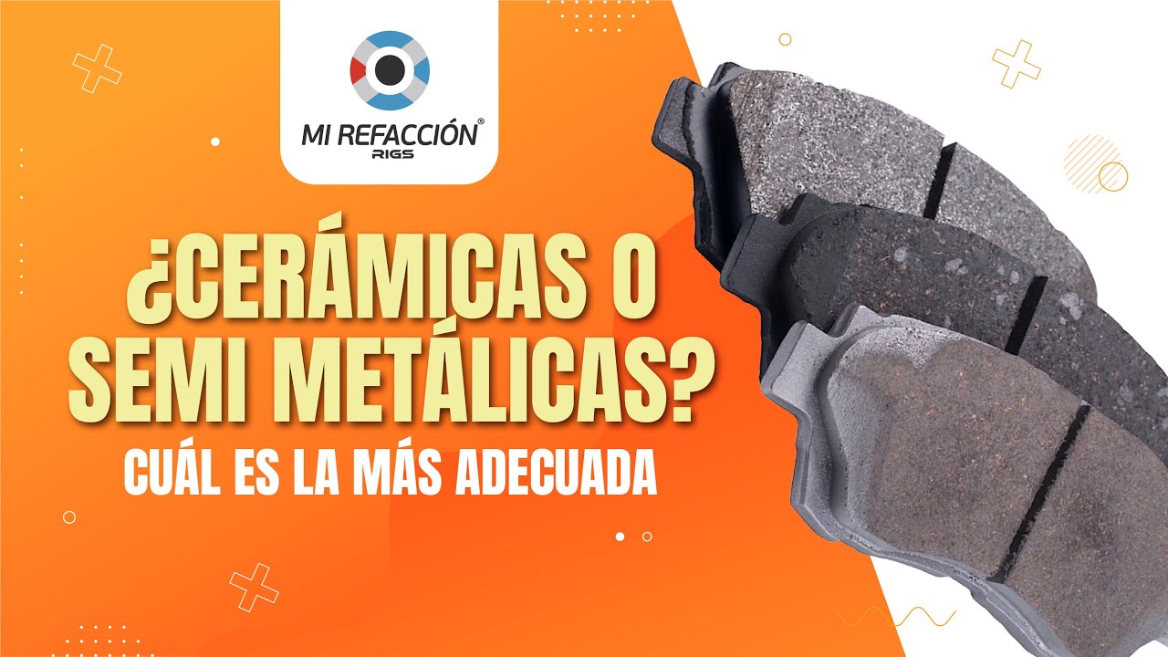 Qué es mejor? Balatas cerámicas o semi metálicas: diferencias y ...